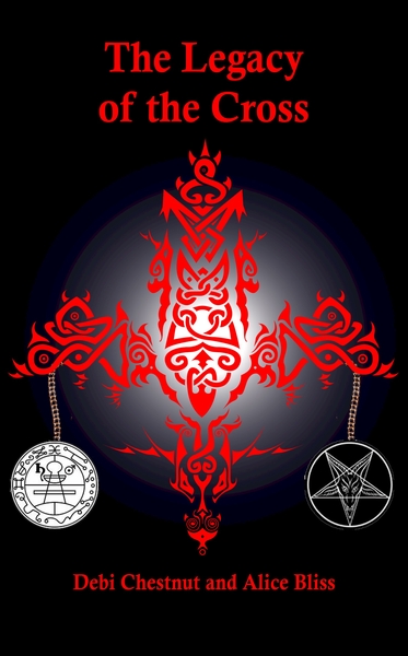 Legacy of the Cross, a novel by Debi Chestnut and Alice Bliss
