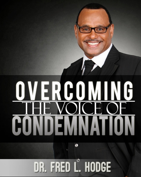 Fred Hodge Releases His New Book "Overcoming the Voice of Condemnation"