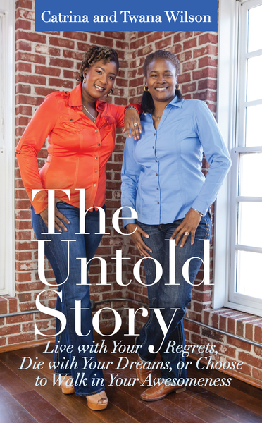 Catrina and Twana Wilson, Release their Best Selling Book "The Untold ...
