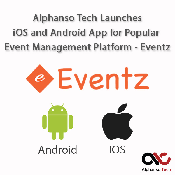 Alphanso Tech Launches iOS and Android App for Popular Event Management Platform - Eventz