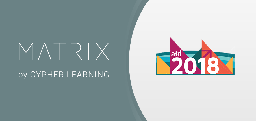 CYPHER LEARNING Showcases e-Learning Innovation with MATRIX LMS at ATD 2018
