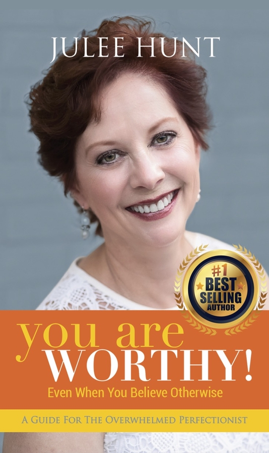 Julee Hunt Releases Her New Book, "YOU ARE WORTHY: Even When You ...