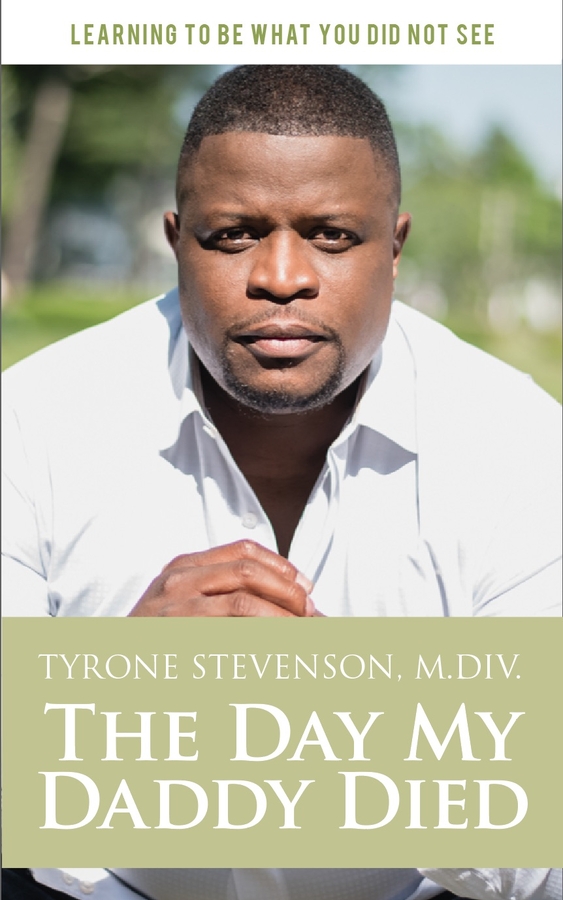 Tyrone Stevenson, M.Div. Releases His New Book, "The Day My Daddy Died"