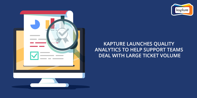 Kapture Launches Quality Analytics To Help Support Teams Deal With ...