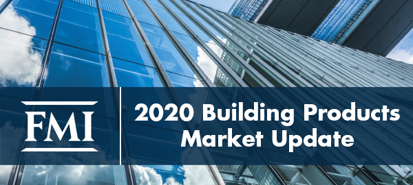 FMI Releases First 2020 Building Products Market Update