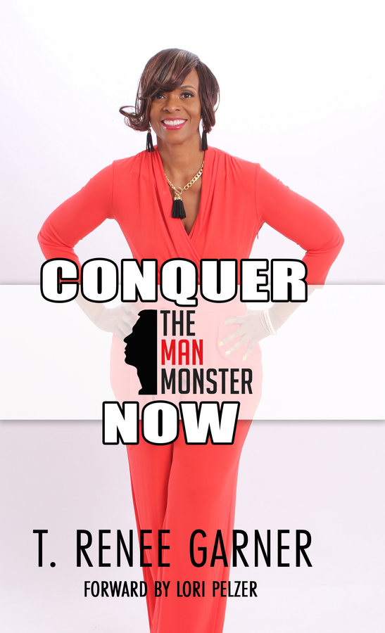 T Renee Garner launched her new book "Conquer the Man-Monster NOW!"