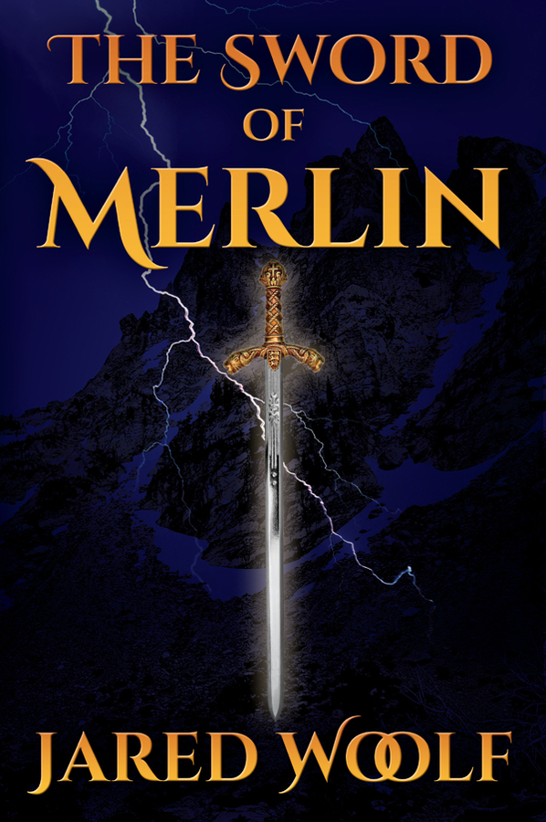 New Fantasy Novel By Jared Woolf, The Sword Of Merlin, Now Available In ...