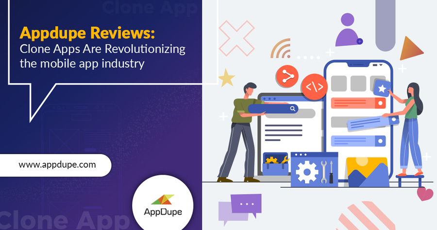 Appdupe Reviews - Clone Apps are Revolutionizing the Mobile App Industry
